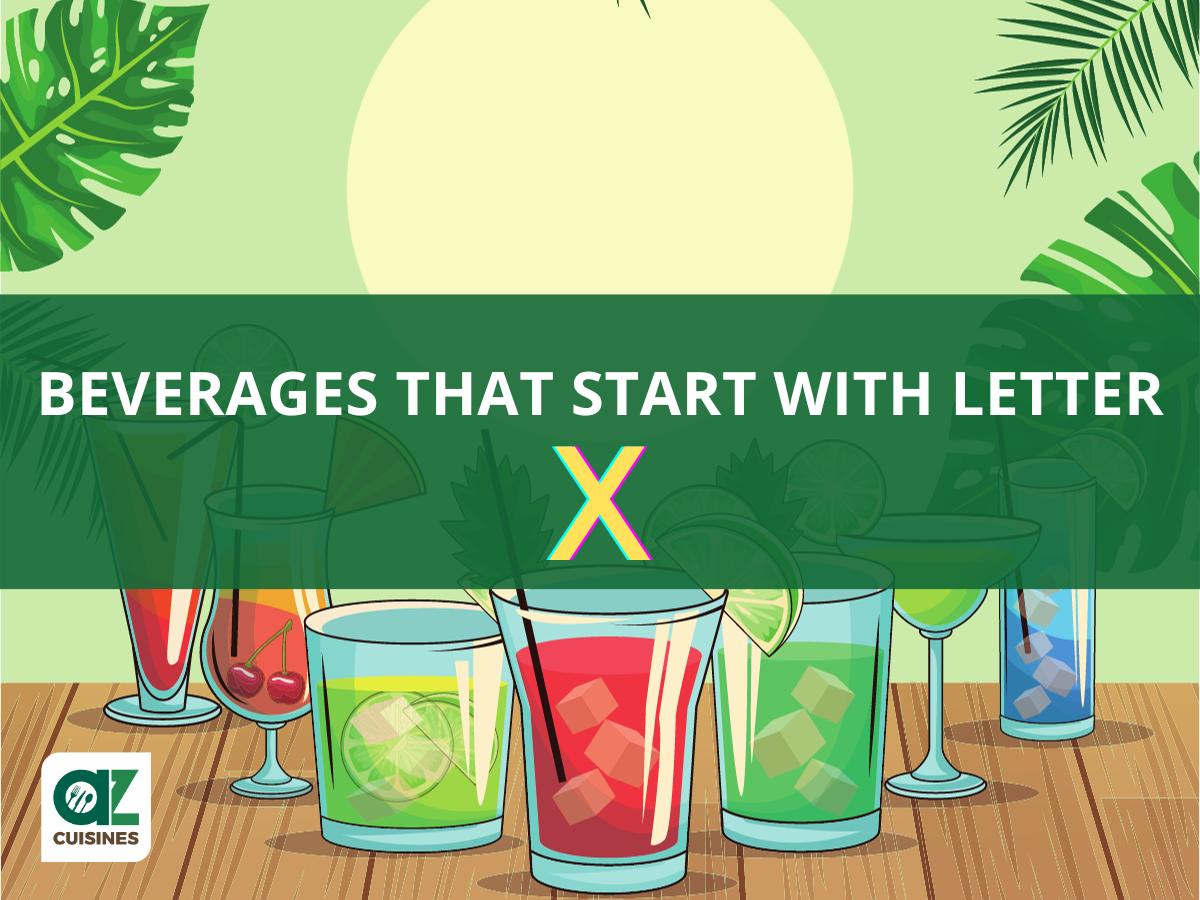 Beverages That Start with Letter X - AZ Cuisines